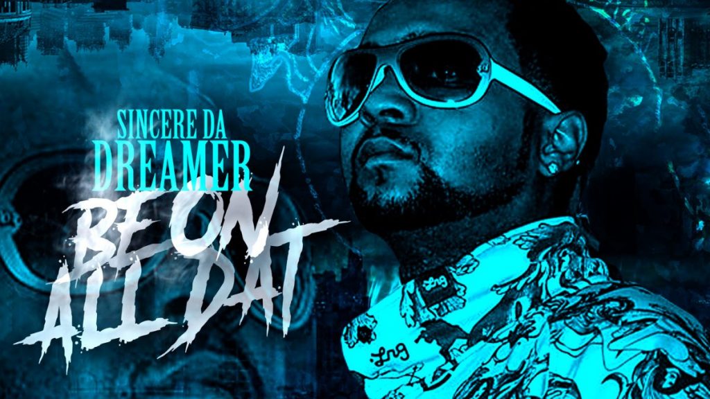 Upcoming Rapper Sincere Da Dreamer’s Newest Single 'Be on All Dat ...